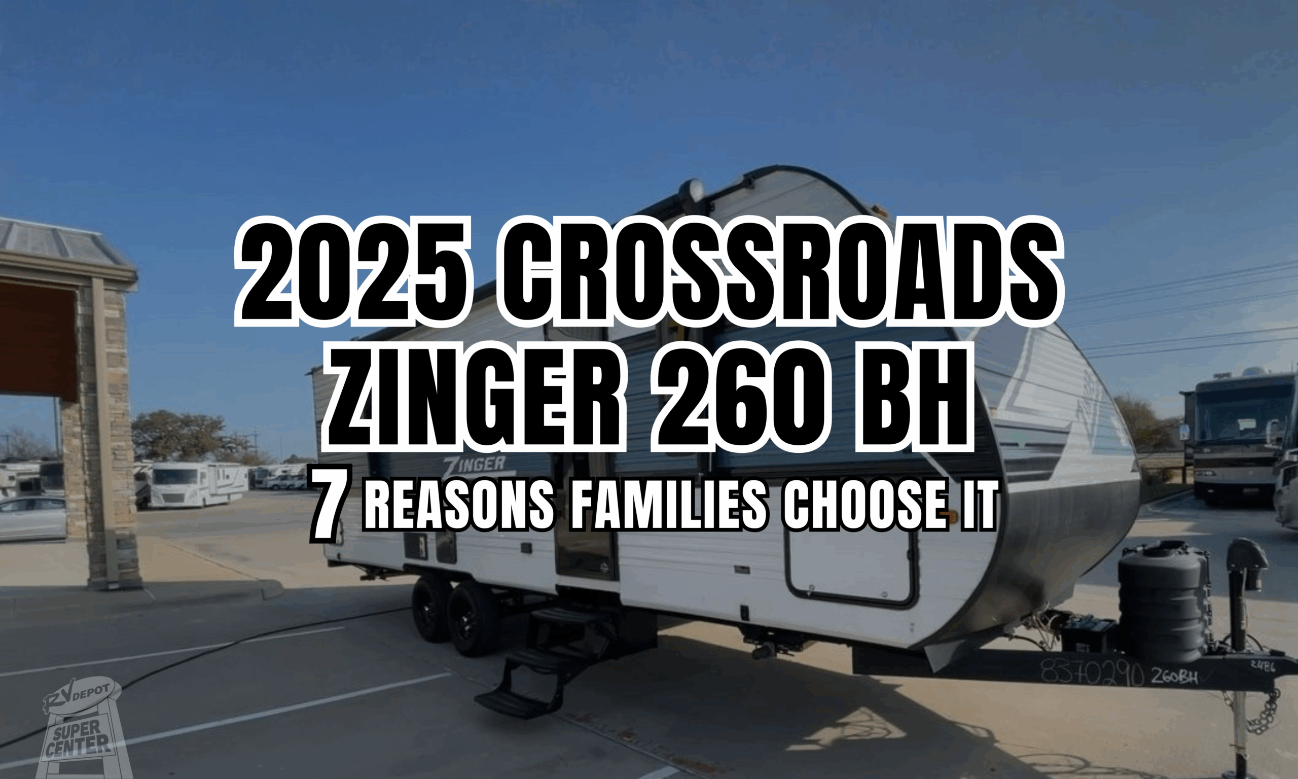 2025 Crossroads Zinger 260BH: 7 Reasons Families Choose It